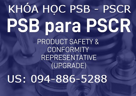 Khóa đào tạo PSB, Khóa học PSCR (Product Safety & Conformity Representative) về An toàn sản phẩm ...